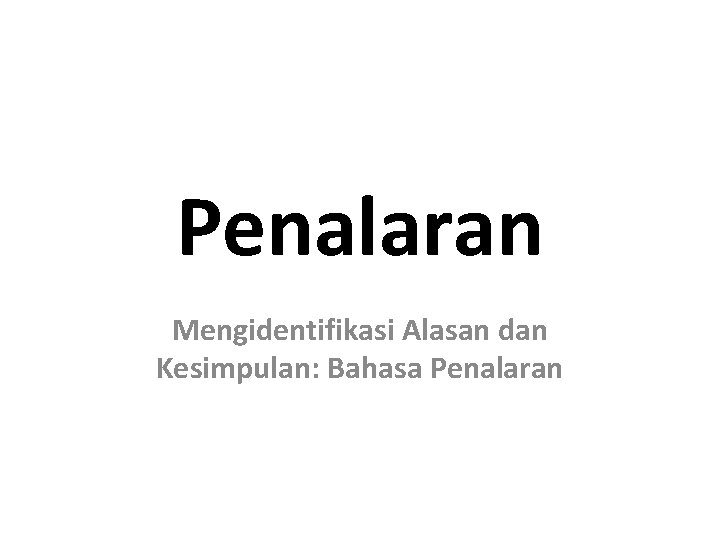 Penalaran Mengidentifikasi Alasan dan Kesimpulan Bahasa Penalaran ...
