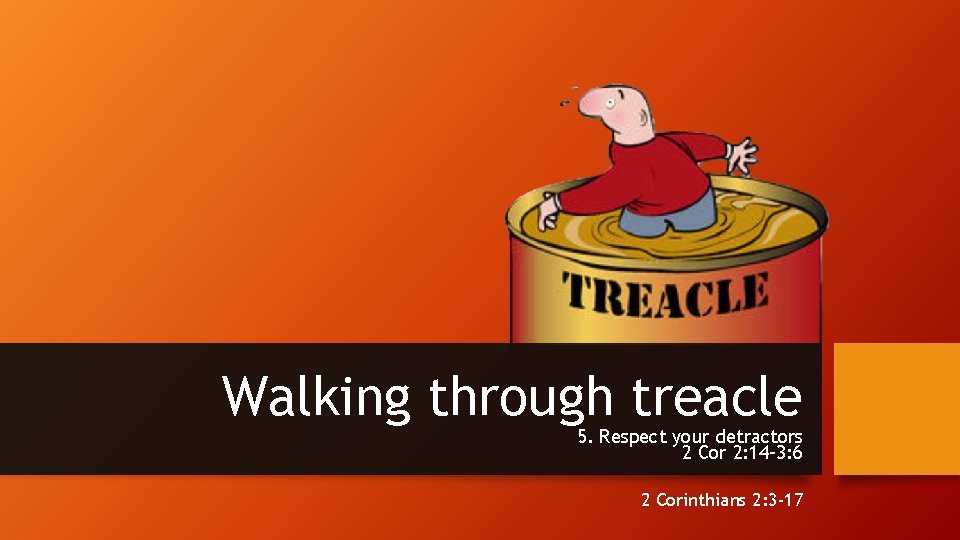 Walking through treacle 5 Respect your detractors 2