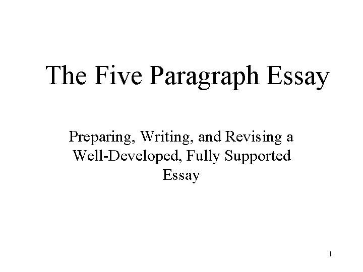 The Five Paragraph Essay Preparing Writing and Revising