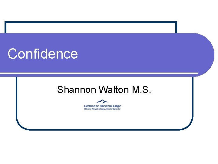 Confidence Shannon Walton M S Why is confidence
