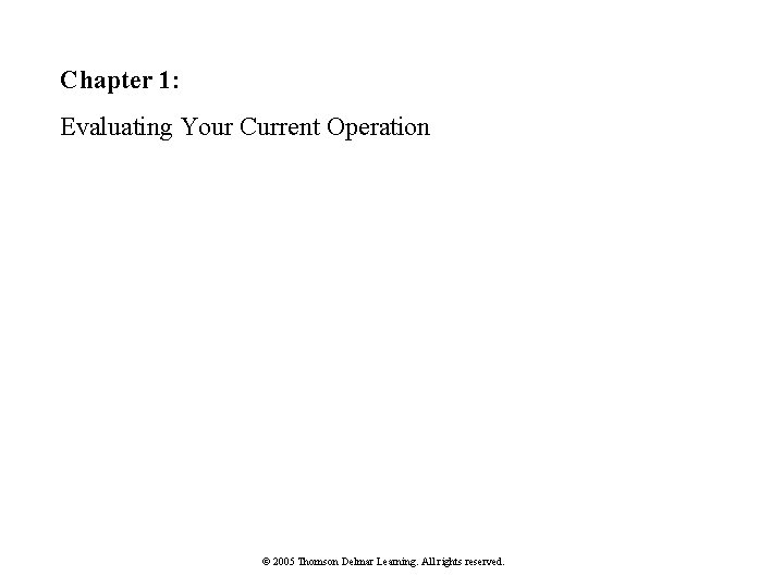Chapter 1 Evaluating Your Current Operation 2005 Thomson