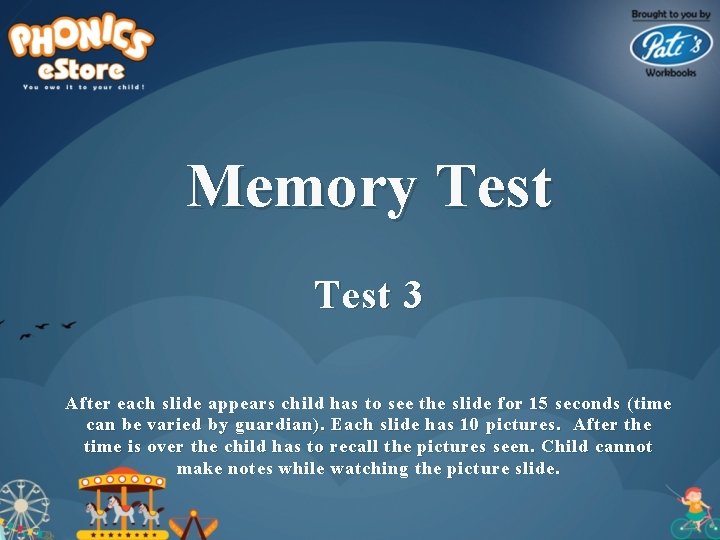 Memory Test 1 After each slide appears child