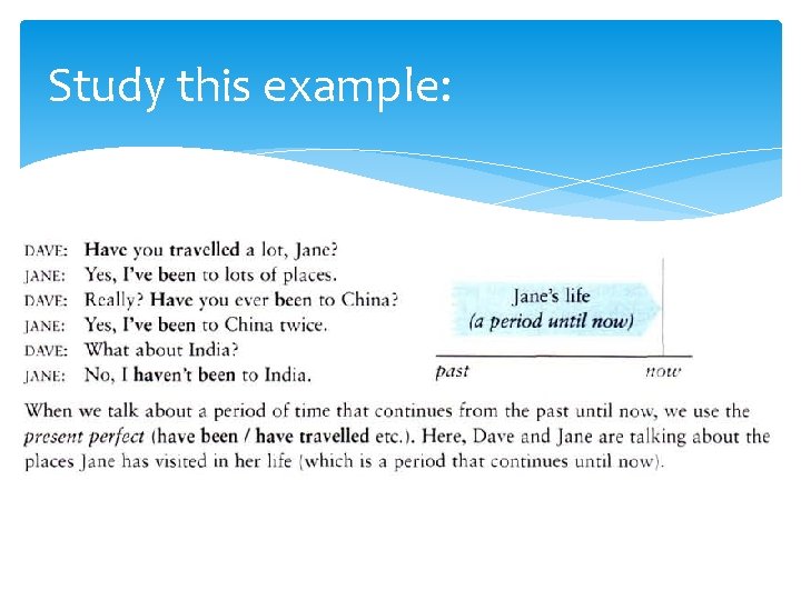 Present Perfect Tense 1 NOTICE How can you