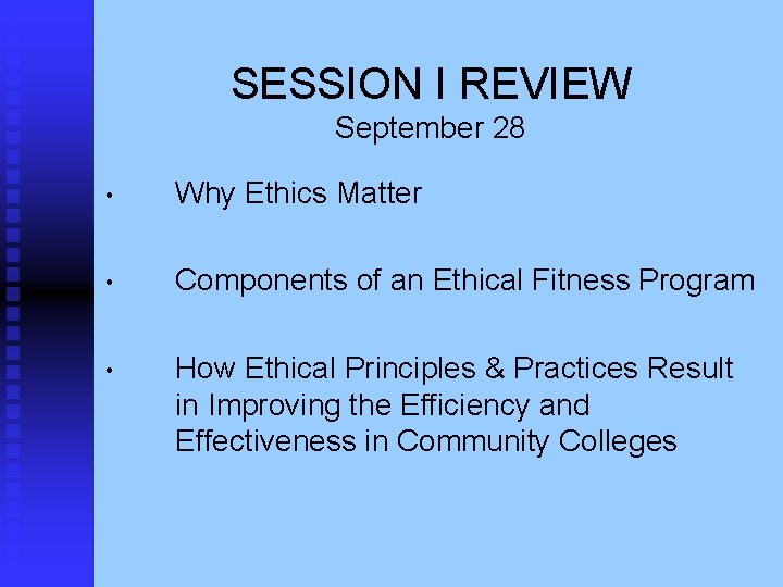 INTRODUCTION SESSION I REVIEW September 28 Why Ethics