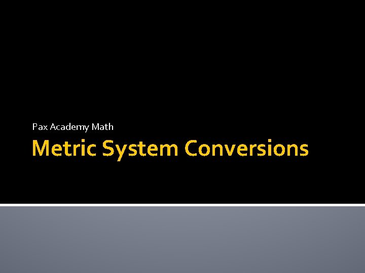 Pax Academy Math Metric System Conversions The 7