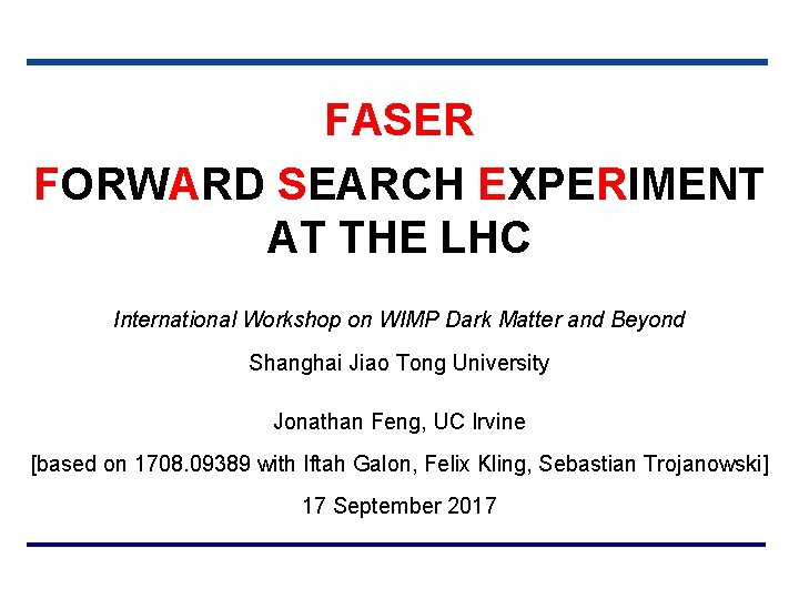 FASER FORWARD SEARCH EXPERIMENT AT THE LHC International