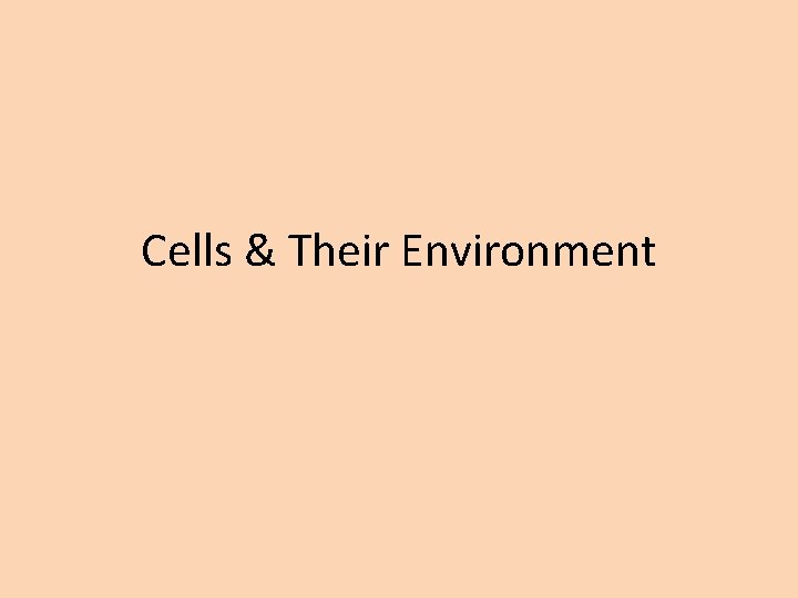 Cells Their Environment Cell Membrane Every cell is