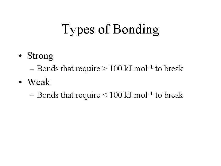 Chemical Bonding Types of Bonding Strong Bonds that