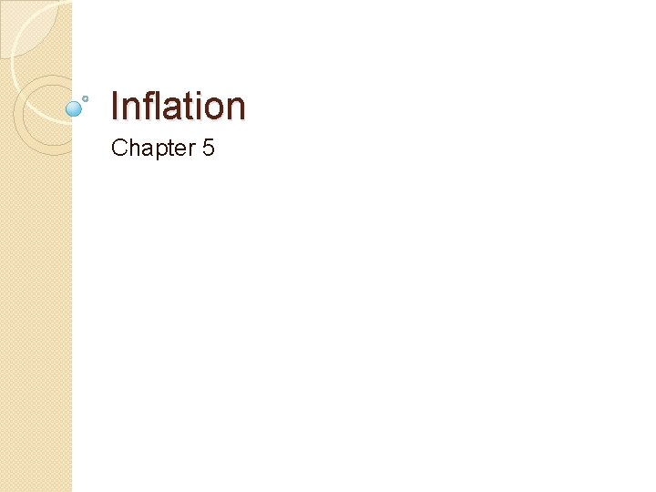 Inflation Chapter 5 Goals Define Inflation Introduce The