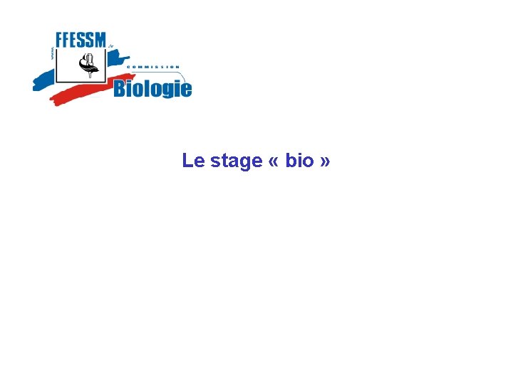Le stage bio Objectifs du stage Approche organise