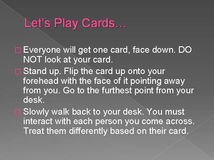 Lets Play Cards Everyone will get one card