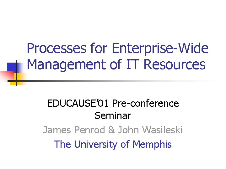 Processes for EnterpriseWide Management of IT Resources EDUCAUSE