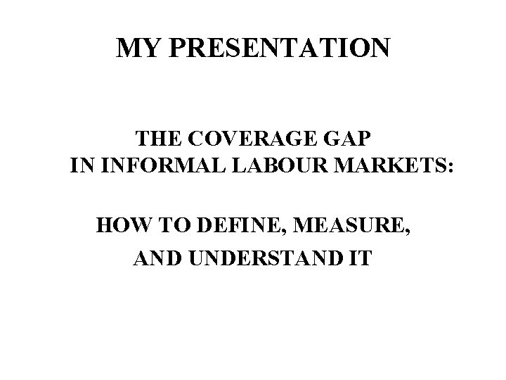 ADDRESSING THE COVERAGE GAP IN INFORMAL LABOUR MARKETS