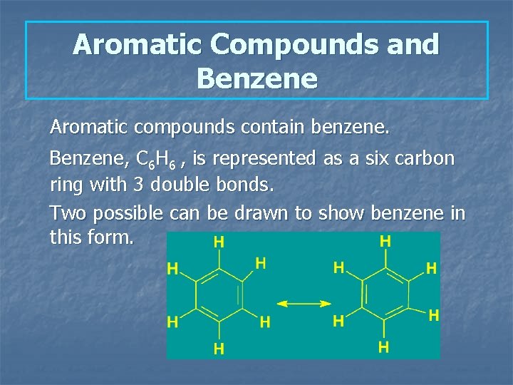 Aromatic Compounds and Benzene Aromatic compounds contain benzene