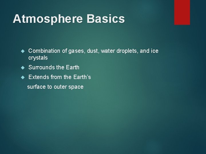Atmosphere Atmosphere Basics Combination of gases dust water
