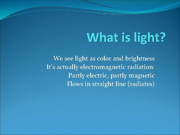 What is light We see light as color