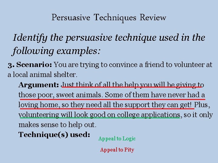 Persuasive Techniques Review Identify the persuasive technique used