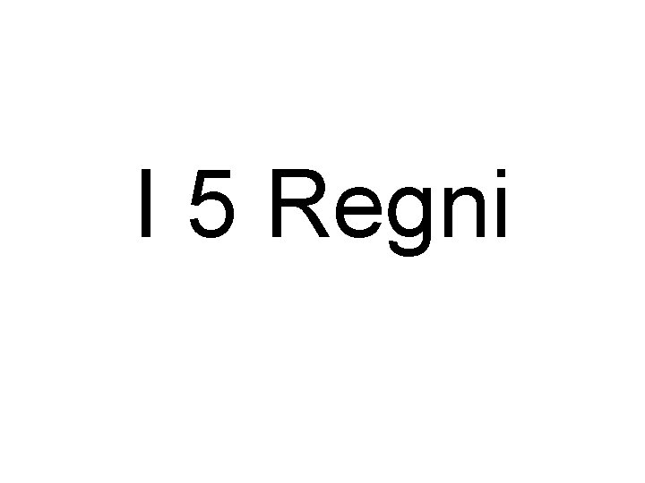 I 5 Regni Linneo ha diviso la natura
