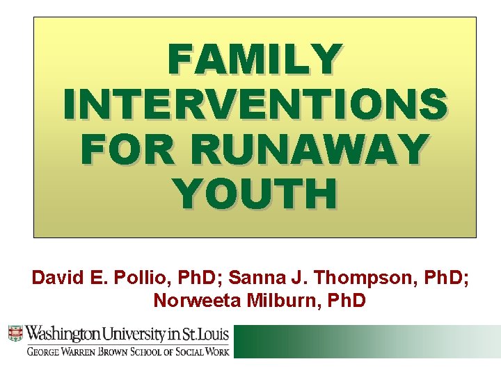 FAMILY INTERVENTIONS FOR RUNAWAY YOUTH David E Pollio