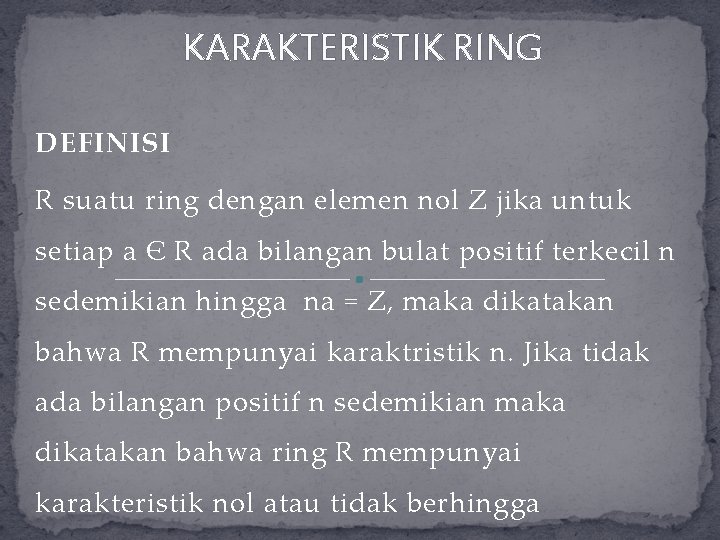 KARAKTERISTIK RING DEFINISI R suatu ring dengan elemen