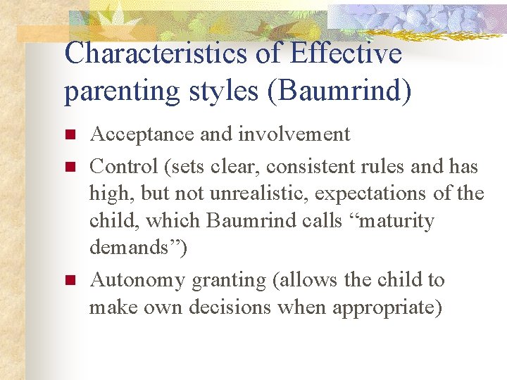 Characteristics of Effective parenting styles Baumrind n n