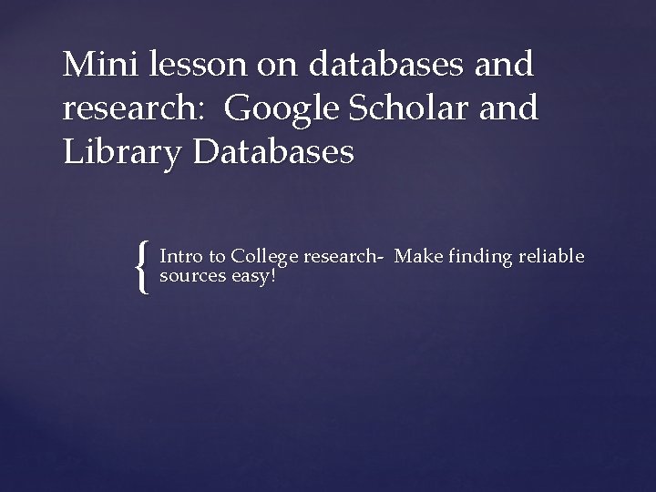 Mini lesson on databases and research Google Scholar