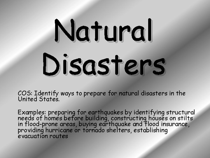 Natural Disasters COS Identify ways to prepare for