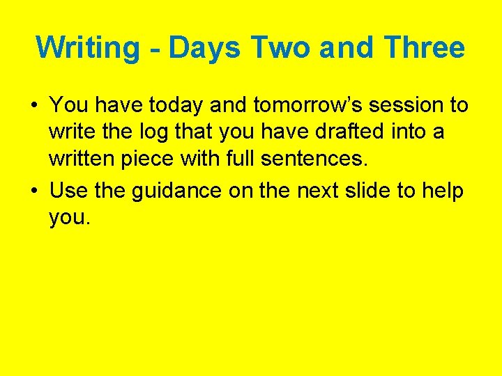 Writing Days Two and Three You have today