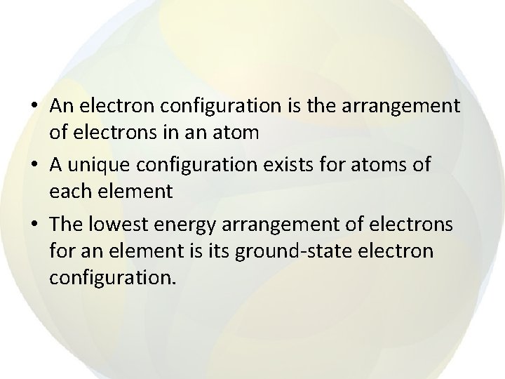 Electron Configurations An electron configuration is the arrangement