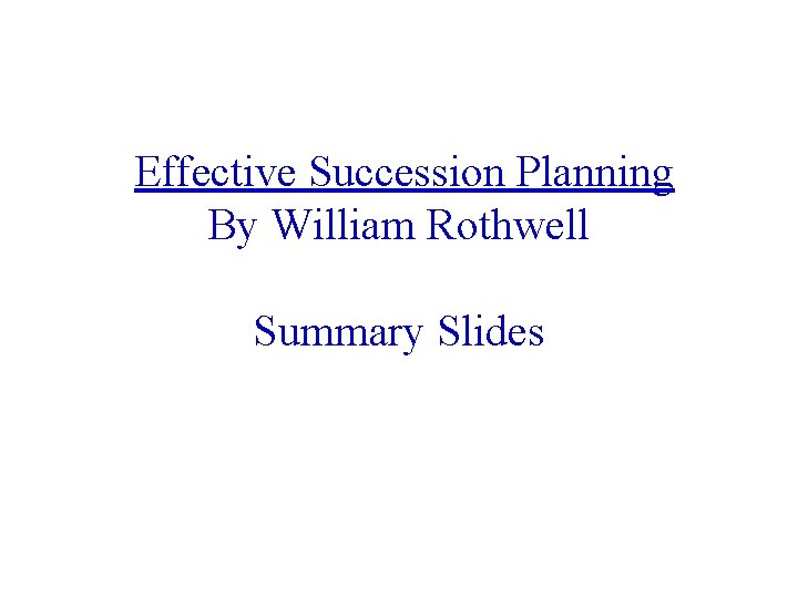 Effective Succession Planning By William Rothwell Summary Slides