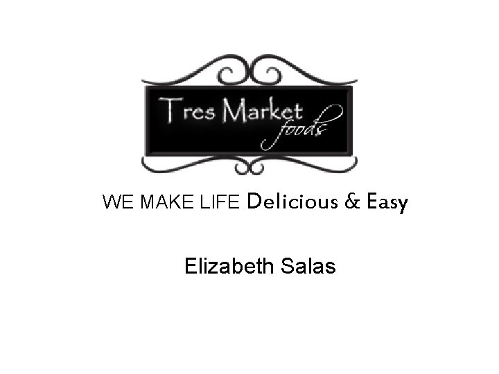WE MAKE LIFE Delicious Easy Elizabeth Salas History