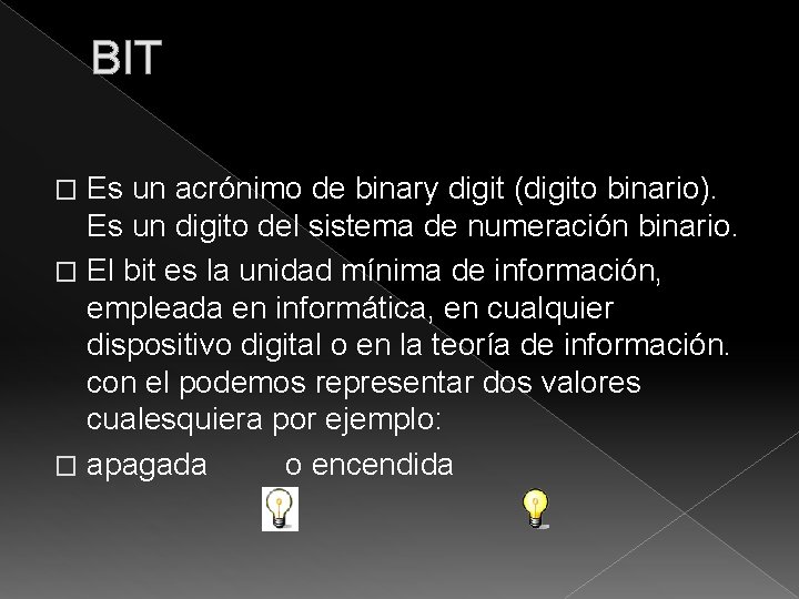 UNIDADES DE MEDIDAS BIT Es un acrnimo de