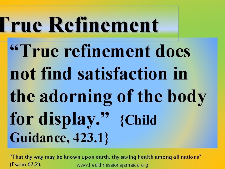 True Refinement That thy way may be known
