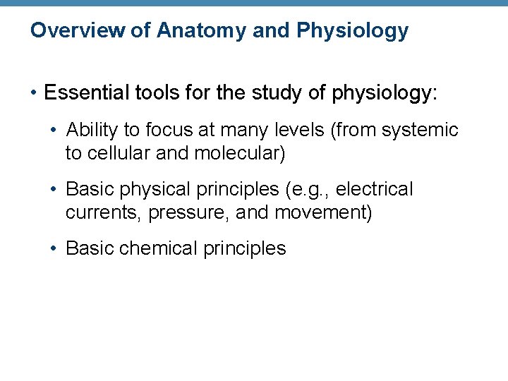 Overview of Anatomy and Physiology Anatomy The study