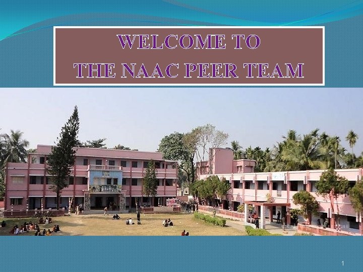 WELCOME TO THE NAAC PEER TEAM 1 DEPARTMENT