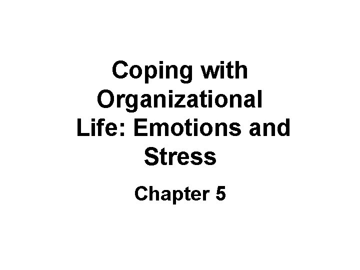 Coping with Organizational Life Emotions and Stress Chapter
