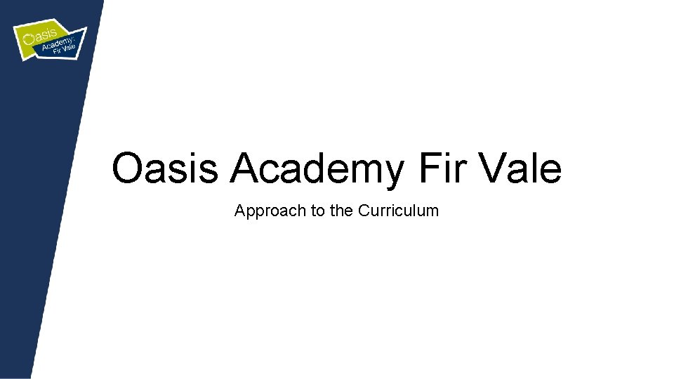 Oasis Academy Fir Vale Approach to the Curriculum