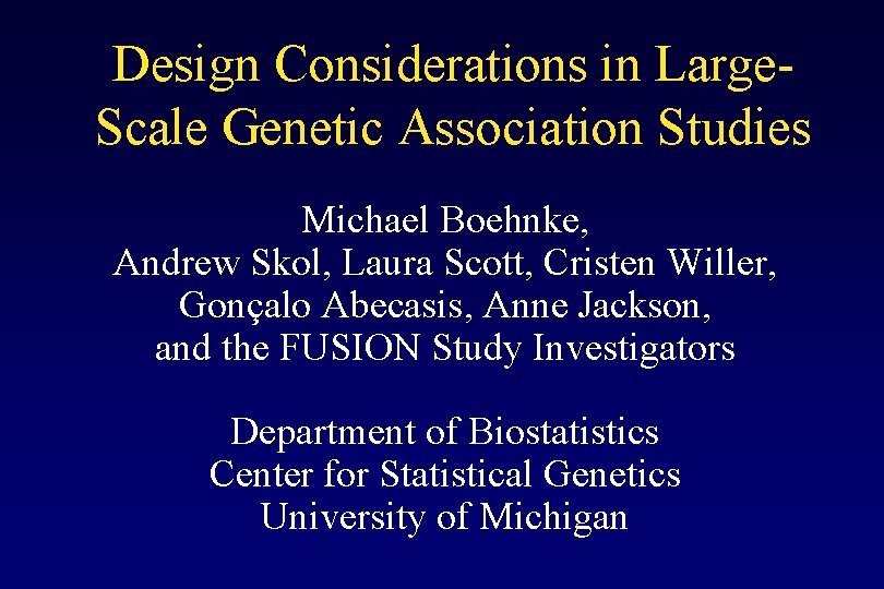 Design Considerations in Large Scale Genetic Association Studies