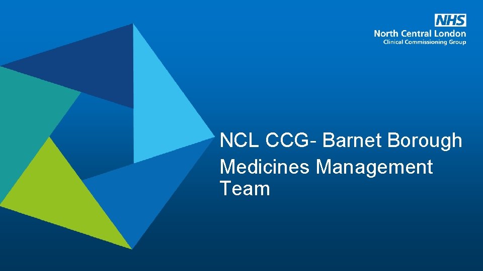 NCL CCG Barnet Borough Medicines Management Team Medicines