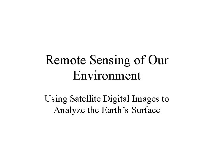 Remote Sensing of Our Environment Using Satellite Digital