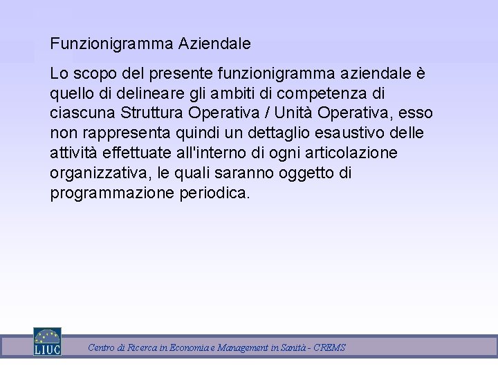 Funzionigramma Aziendale Lo scopo del presente funzionigramma aziendale