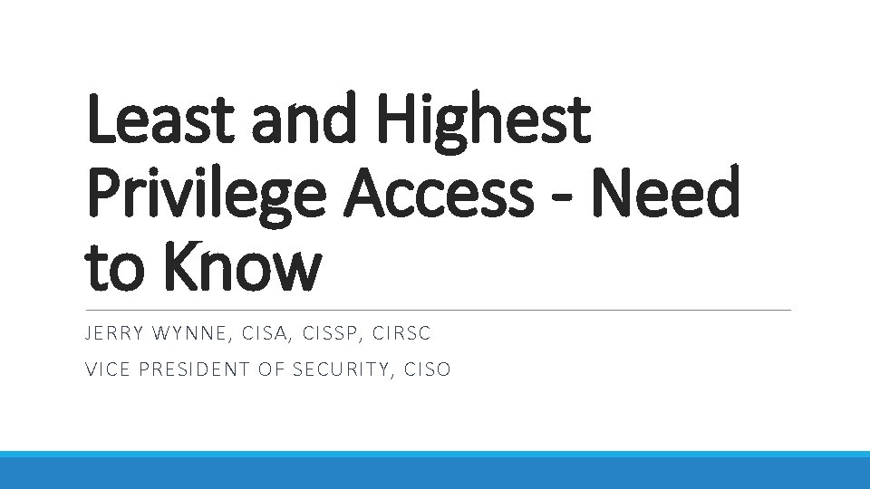 Least and Highest Privilege Access Need to Know