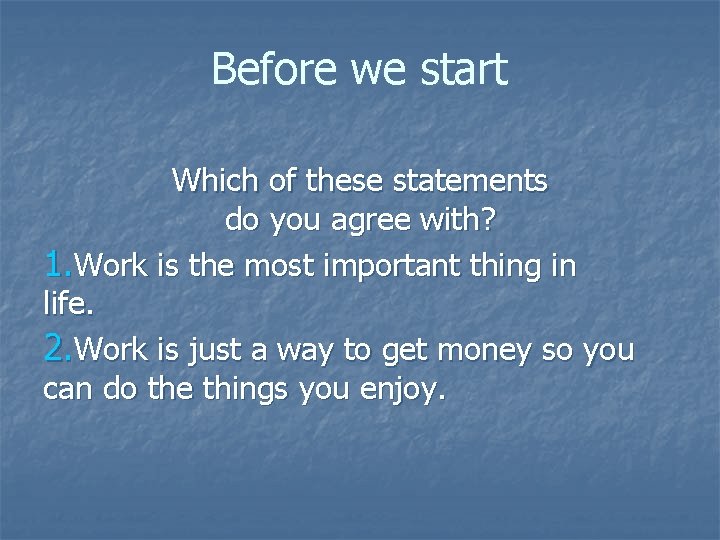 Before we start Which of these statements do