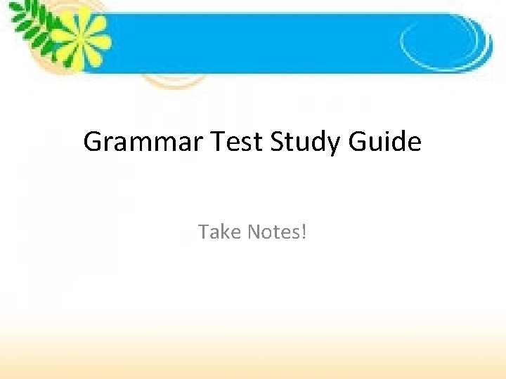 Grammar Test Study Guide Take Notes THIS IS