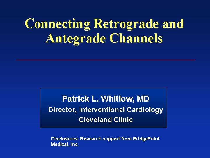 Connecting Retrograde and Antegrade Channels Patrick L Whitlow