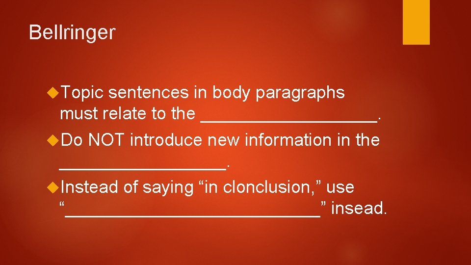 Bellringer Topic sentences in body paragraphs must relate