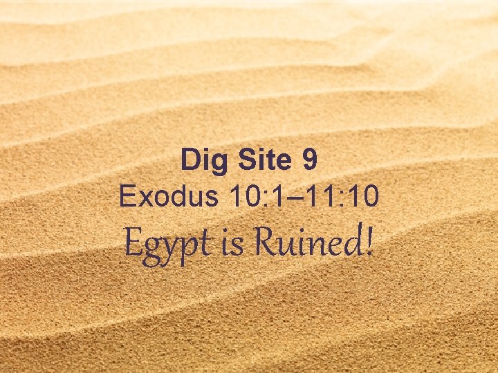 Dig Site 9 Exodus 10 1 11 10