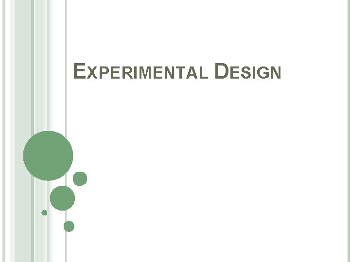 EXPERIMENTAL DESIGN EXPERIMENTAL DESIGN AIM 1 How can