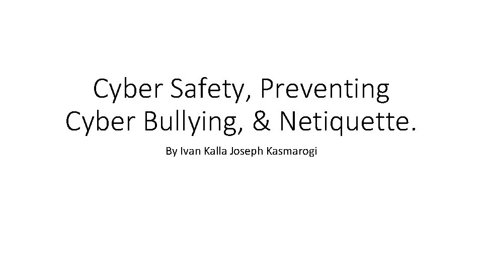 Cyber Safety Preventing Cyber Bullying Netiquette By Ivan