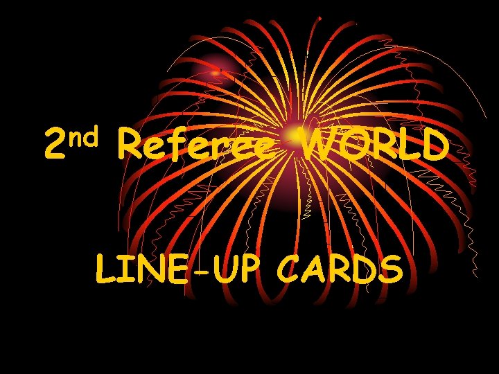 nd 2 Referee WORLD LINEUP CARDS USE THEM